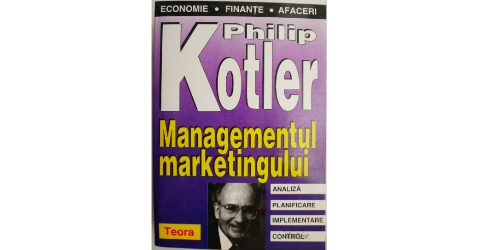 Managementul Marketingului - Philip Kotler (1999) - Carte Economie ...