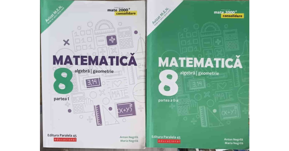 MATEMATICA: ALGEBRA, GEOMETRIE, CLASA 8, SEMESTRUL 1-2-ANTON NEGRILA ...