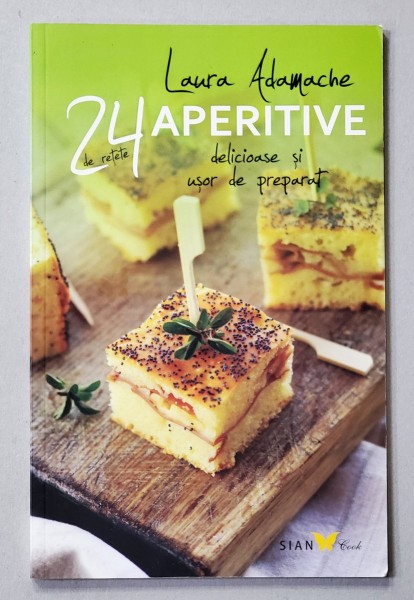 24 RETETE DE APERITIVE DELICIOASE SI USOR DE PREPARAT de LAURA ADAMACHE ...