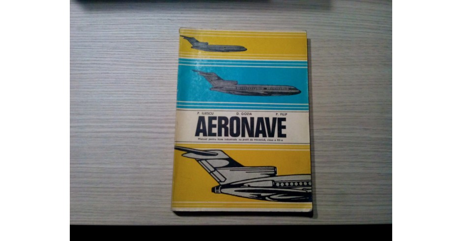 AERONAVE - Clasa XII - Petre Iliescu, Dan Gozia - 1978, 282 p.; tiraj ...