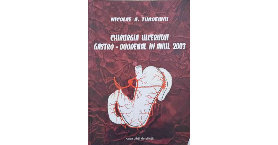 CHIRURGIA ULCERULUI GASTRO-DUODENAL IN ANUL 2003-NICOLAE A. TURDEANU ...