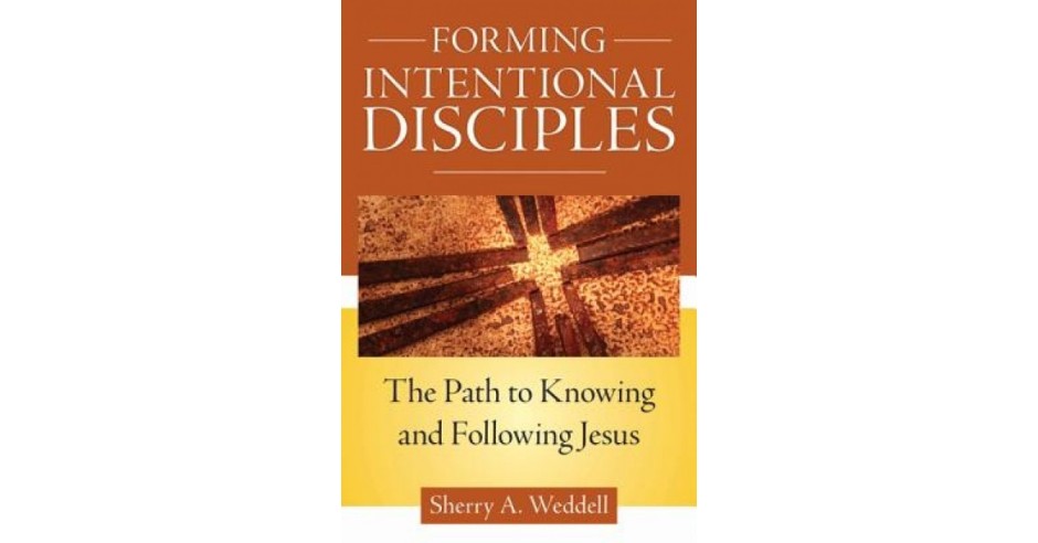 Forming Intentional Disciples: The Path to Knowing and Following Jesus ...