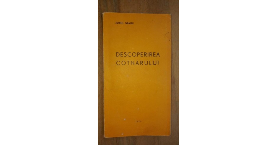 Descoperirea cotnarului- Alfred Neagu | Okazii.ro