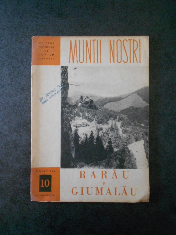 MUNTII RARAU si GIUMALAU. Colectia MUNTII NOSTRI (contine harta ...
