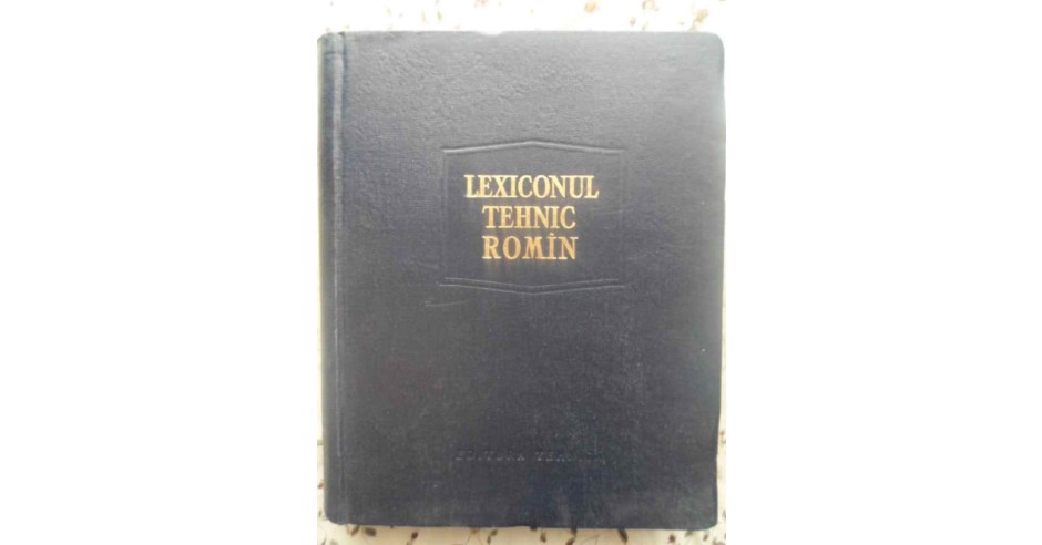 LEXICONUL TEHNIC ROMAN VOL.1 A-AP-REMUS RADULET SI COLAB. | arhiva ...