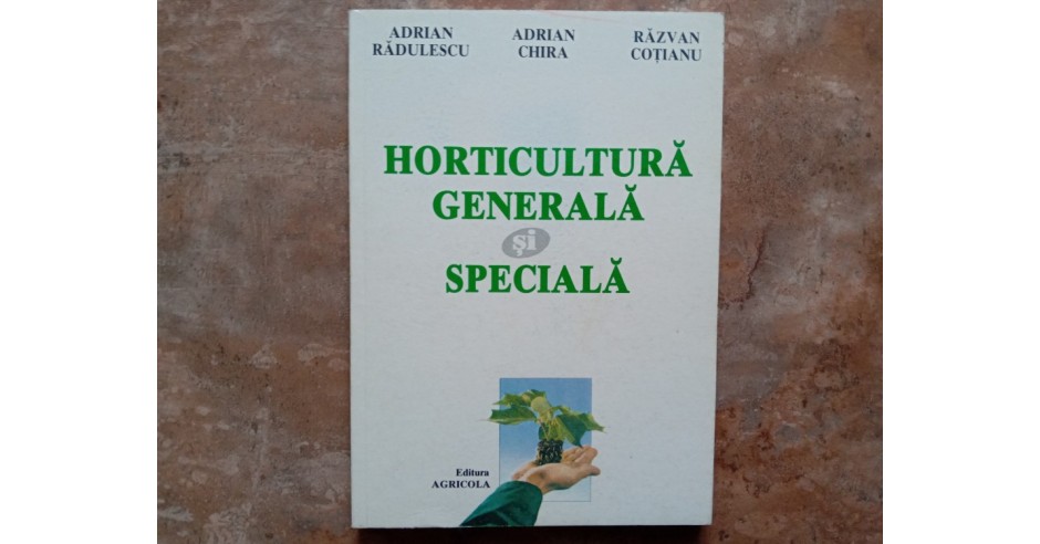 Horticultura generala si speciala - Adrian Radulescu, 1999 | Okazii.ro