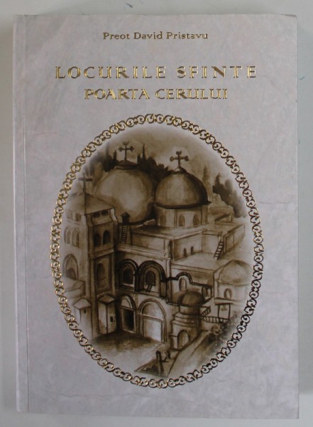 LOCURILE SFINTE , POARTA CERULUI de DAVID PRISTAVU , 2022 | Okazii.ro