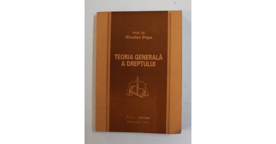 TEORIA GENERALA A DREPTULUI de NICOLAE POPA , 1994, PREZINTA SUBLINIERI CU MARKERUL * | Okazii.ro