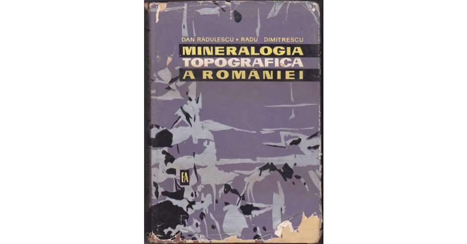 DAN RADULESCU, RADU DIMITRESCU - MINERALOGIA TOPOGRAFICA A ROMANIEI ...