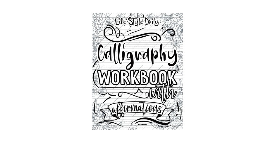 Calligraphy Workbook with Affirmations: Daily Hand Lettering of Mindful ...