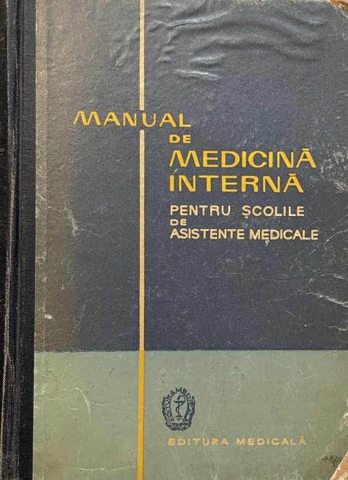 MANUAL DE MEDICINA INTERNA PENTRU SCOLILE DE ASISTENTE MEDICALE , 1960 ...