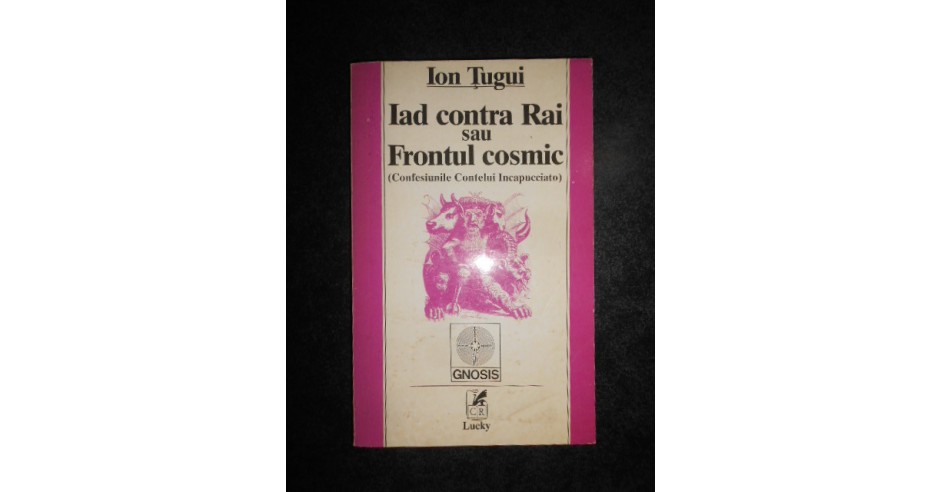 Ion Tugui - Iad contra Rai sau frontul cosmic (1994) | arhiva Okazii.ro