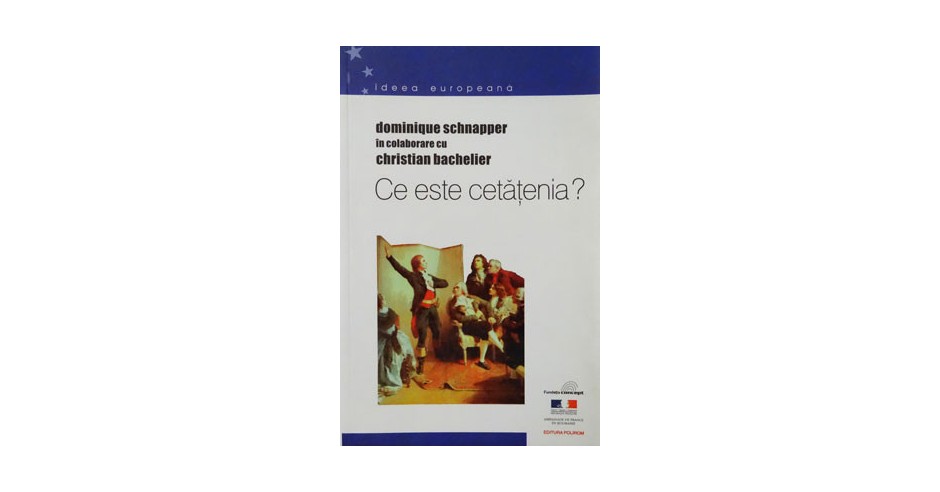 CE ESTE CETATENIA? - Dominique Schnapper in colaborare cu Christian ...