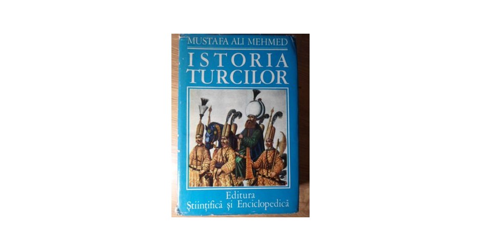 ISTORIA TURCILOR-MUSTAFA ALI MEHMED | arhiva Okazii.ro