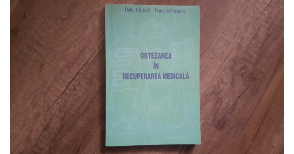ORTEZAREA IN RECUPERAREA MEDICALA - Delia Cinteza, Daniela Poenaru ...