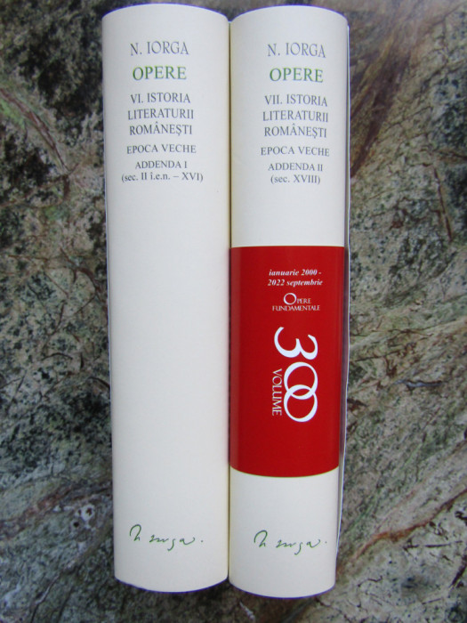 N. IORGA VOL VI-VII ISTORIA LITERATURII ROMANESTI EPOCA VECHE ACADEMIA ...