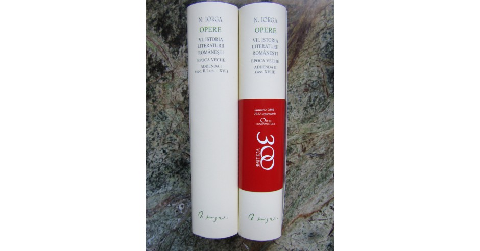 N. IORGA VOL VI-VII ISTORIA LITERATURII ROMANESTI EPOCA VECHE ACADEMIA ...