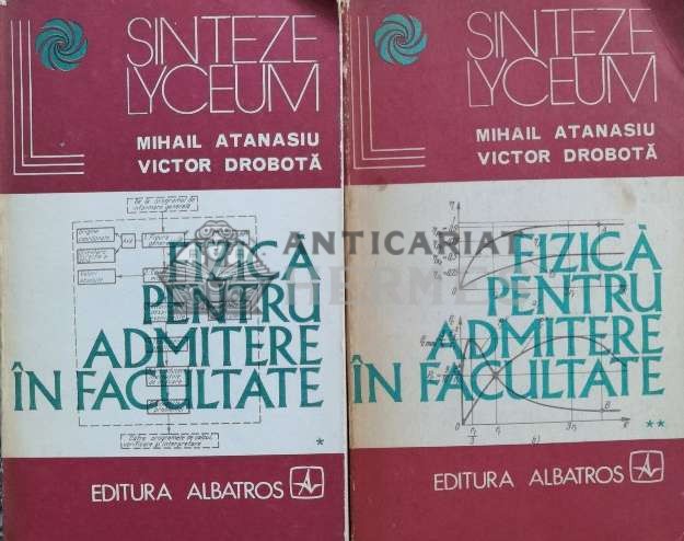 Fizica pentru admitere in facultate Vol. 1-2 - 1974 - Mihail Atanasiu ...