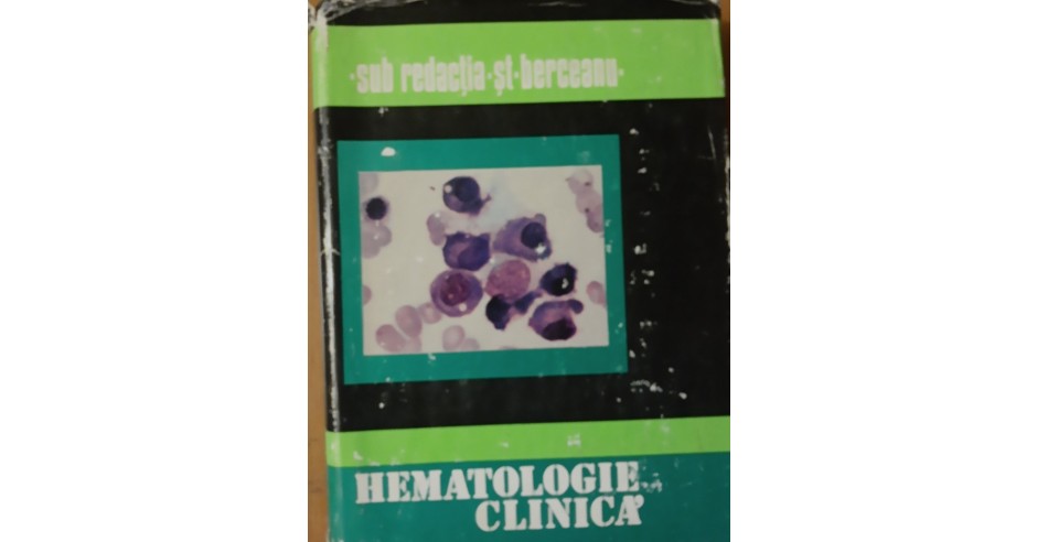 HEMATOLOGIE CLINICA - DR. STEFAN BERCEANU | arhiva Okazii.ro