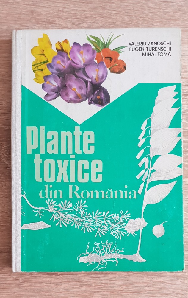 Plante toxice din Romania - Valeriu Zanoschi, Eugen Turenschi | arhiva ...