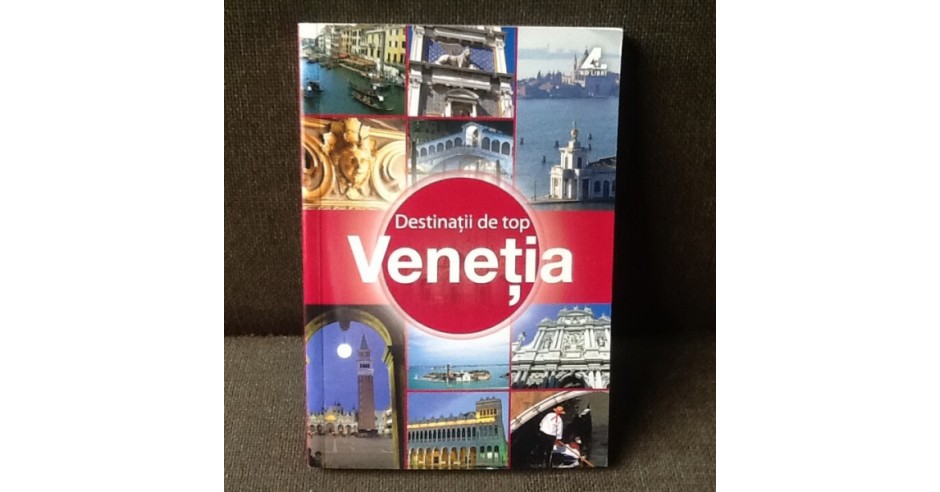 Destinatii de top Venetia - Adrian Mourby, Roger Norum | Okazii.ro