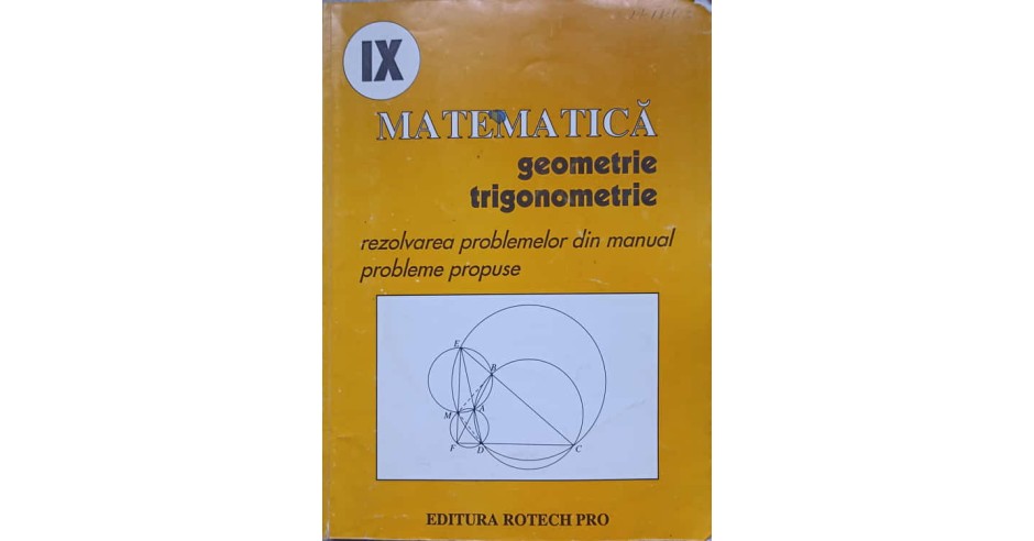 MATEMATICA GEOMETRIE TRIGONOMETRIE. REZOLVAREA PROBLEMELOR DIN MANUAL ...