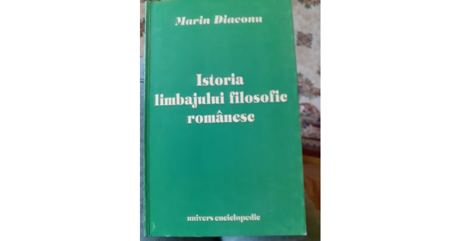 Marin Diaconu - Istoria limbajului filosofic romanesc | arhiva Okazii.ro