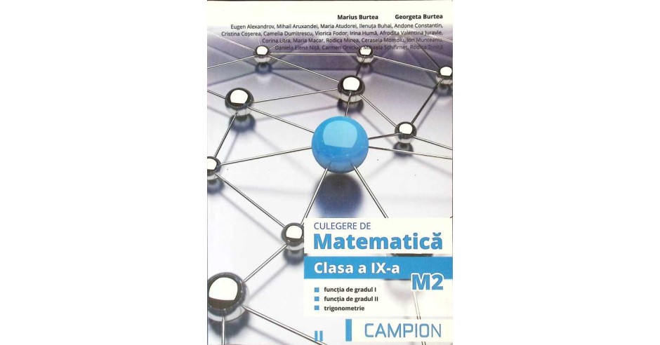 CULEGERE DE MATEMATICA, CLASA A IX-A. M2-MARIUS BURTEA, GEORGETA BURTEA ...