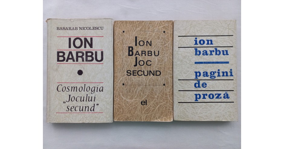 ION BARBU - COSMOLOGIA JOCULUI SECUND - BASARAB NICOLESCU + JOC SECUND ...