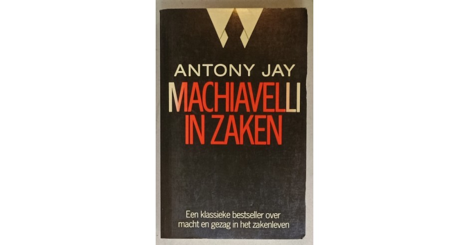 MACHIAVELLI IN ZAKEN (MACHIAVELLI IN AFACERI ) , ANTONY JAY , TEXT IN ...