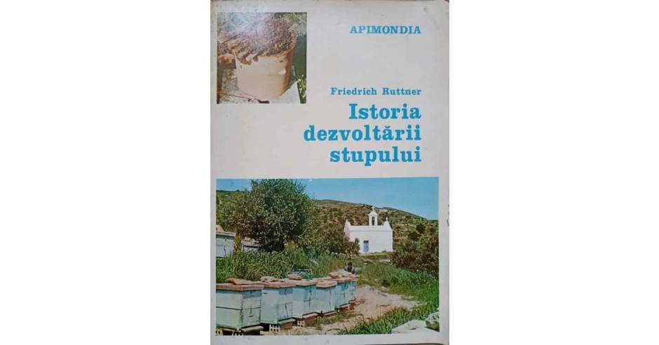 ISTORIA DEZVOLTARII STUPULUI-FRIEDRICH RUTTNER | arhiva Okazii.ro