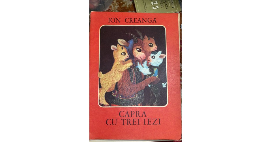 CAPRA CU TREI IEZI,ION CREANGA 1978/ILUSTRATII:ILEANA CEAUSU-PANDELE ...