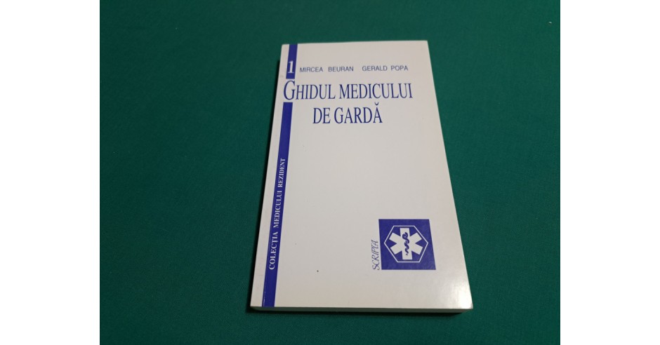 GHIDUL MEDICULUI DE GARDĂ / MIRCEA BEURAN, GERALD POPA / 1997 * | Okazii.ro