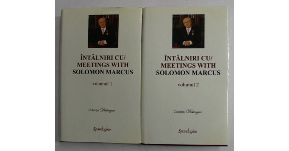 INTALNIRI CU / MEETINGS WITH SOLOMON MARCUS , VOLUMELE I - II , EDITIE CU TEXT IN ROMANA SI ...