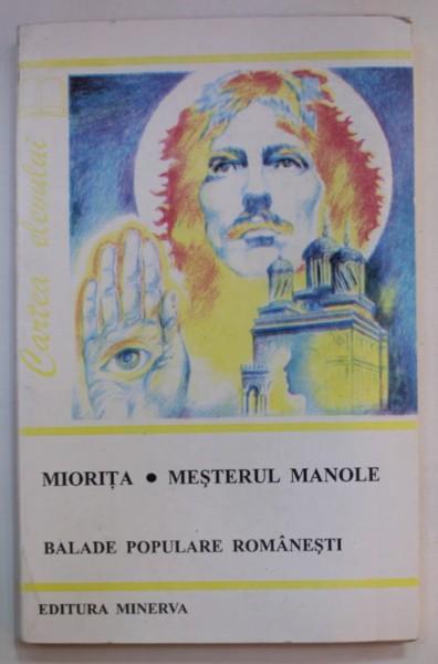MIORITA / MESTERUL MANOLE , BALADE POPULARE ROMANESTI , antologie de ...