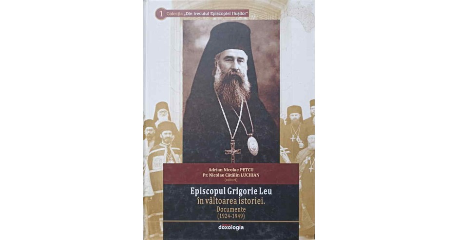 EPISCOPUL GRIGORIE LEU IN VALTOAREA ISTORIEI. DOCUMENTE (1924-1949 ...