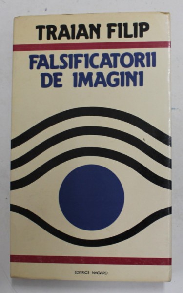 FALSIFICATORII DE IMAGINI de TRAIAN FILIP , 1979 | Okazii.ro