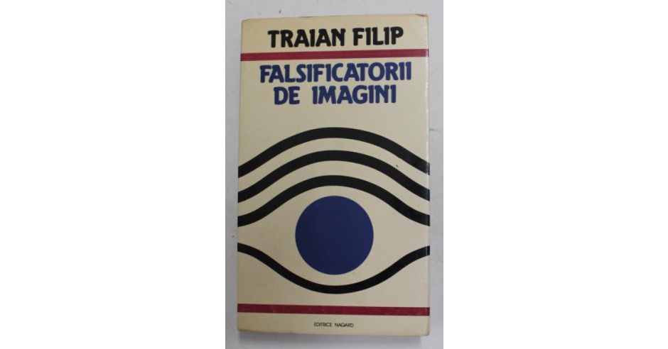 FALSIFICATORII DE IMAGINI de TRAIAN FILIP , 1979 | Okazii.ro