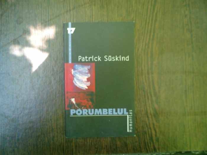Porumbelul - Patrick Suskind | Okazii.ro
