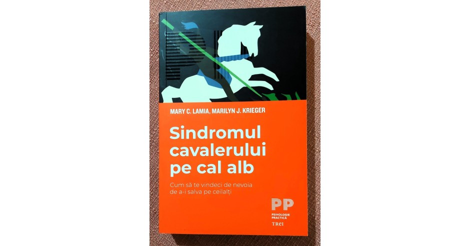 Sindromul cavalerului pe cal alb. Cum sa te vindeci de nevoia de a-i ...
