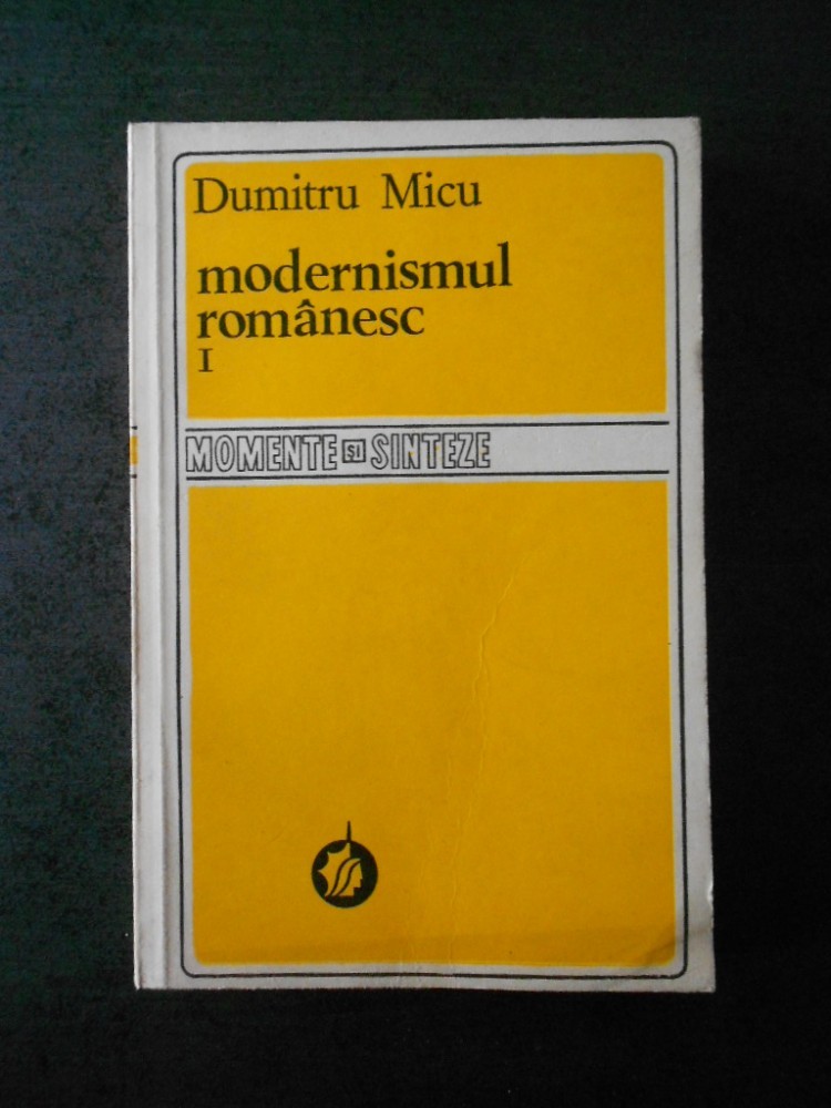 DUMITRU MICU - MODERNISMUL ROMANESC volumul 1 | arhiva Okazii.ro