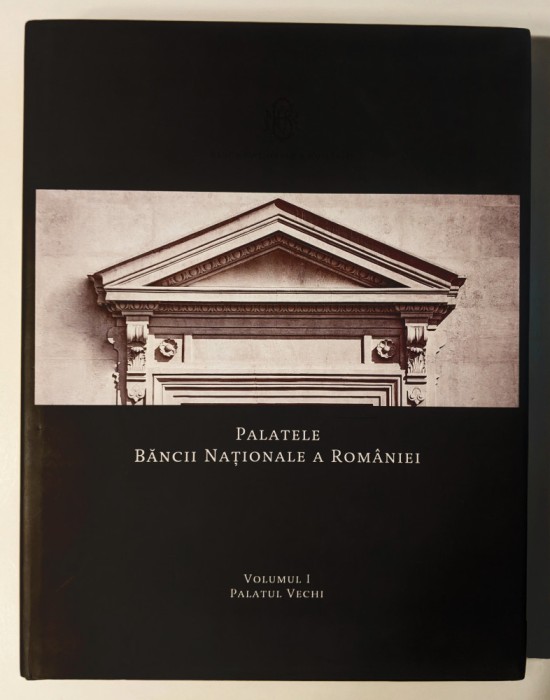 Monografie BNR PALATUL VECHI Palatele Bancii Nationale a Romaniei RARA ...