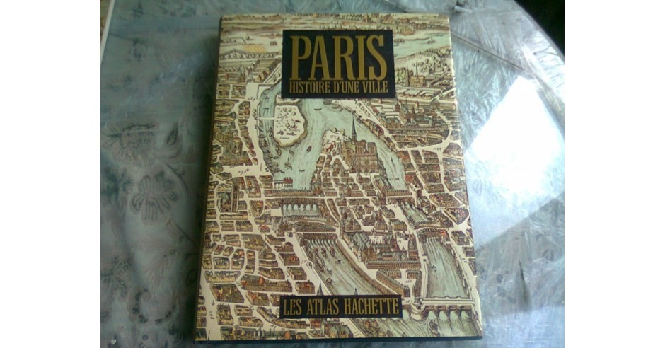 PARIS HISTOIRE D'UNE VILLE (ATLAS, TEXT IN LIMBA FRANCEZA) | arhiva Okazii.ro