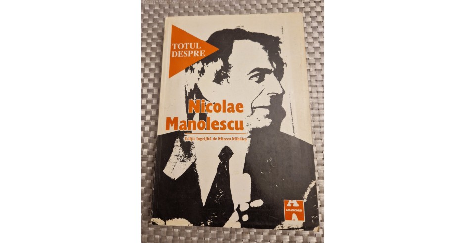 Totul despre Nicolae Manolescu Mircea Mihaies | Okazii.ro