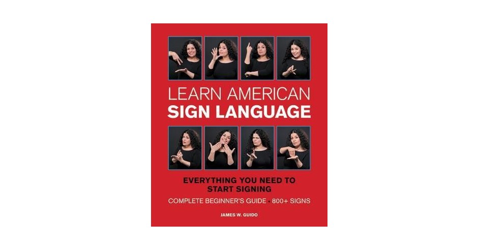 Learn American Sign Language: Everything You Need to Start Signing ...