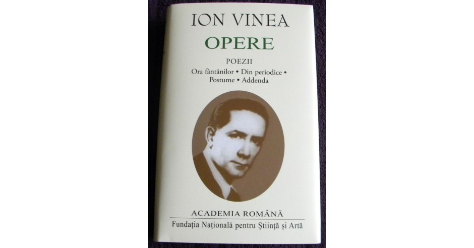 Ion Vinea - Opere Fundamentale (Poezii) - editie de lux Academia Romana ...