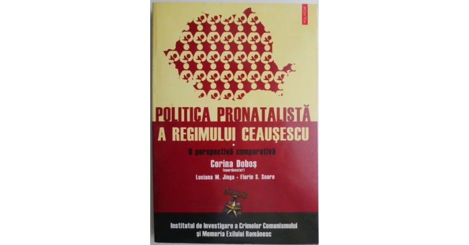 Politica pronatalista a regimului Ceausescu. O perspectiva comparativa ...