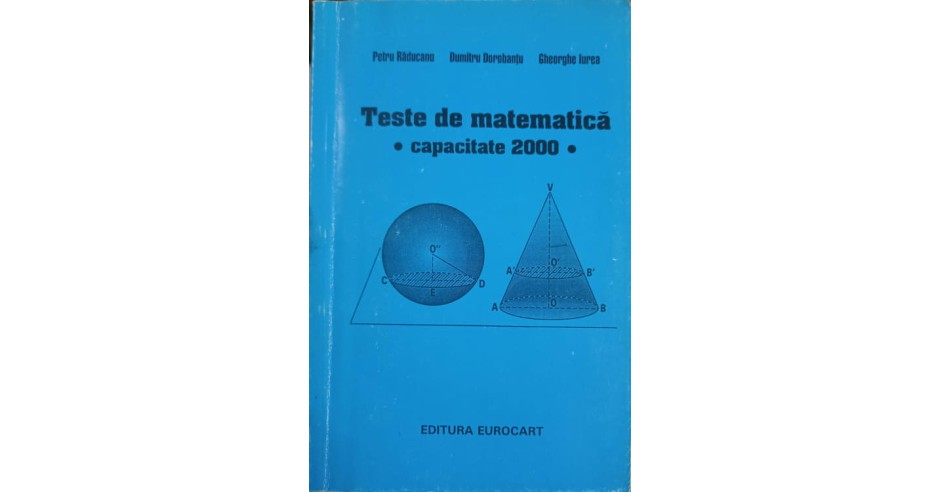 TESTE DE MATEMATICA. CAPACITATE 2000-P. RADUCANU, D. DOROBANTU, GHE ...