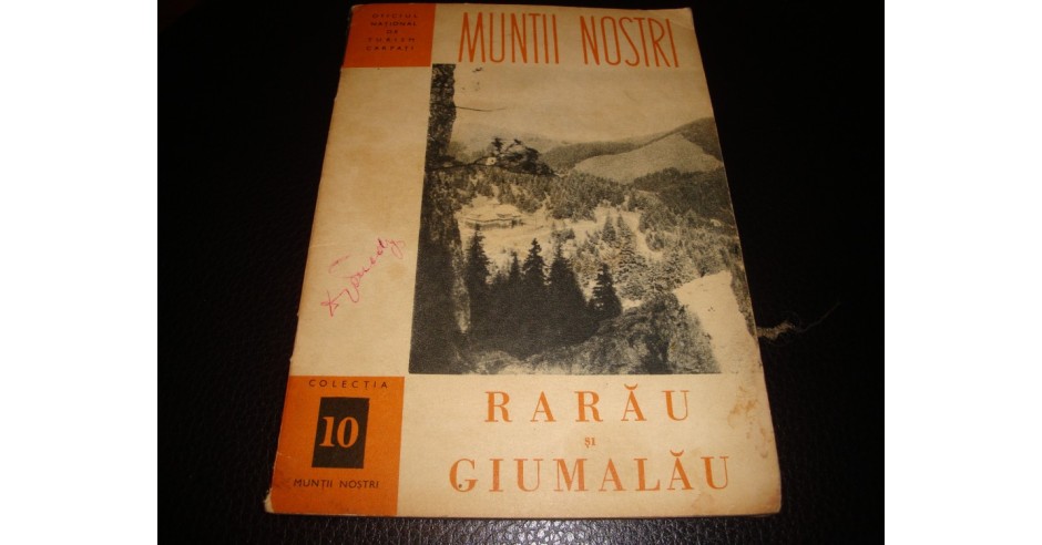 Muntii Rarau si Giumalau - Muntii nostri ONT Carpati , nr 10 , cu harta ...