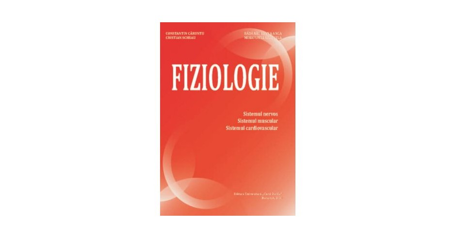 Fiziologie. Sistemul nervos, sistemul muscular, sistemul cardiovascular ...